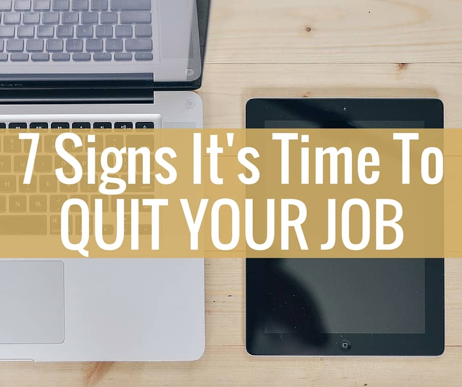 Seven Signs It's Time To Quit Your Job - Believe In A Budget