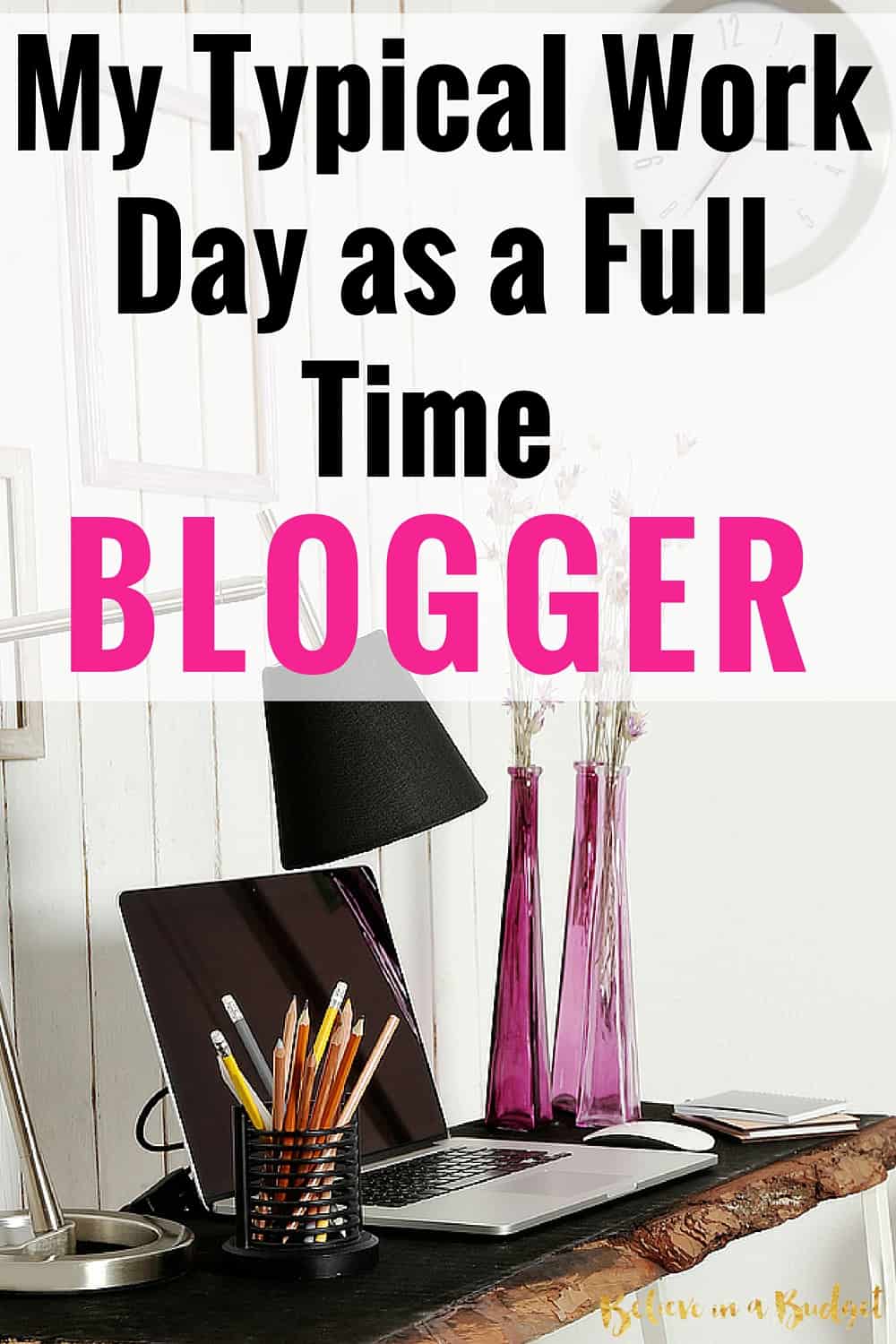 Typical Day in the Life of a Full Time Blogger