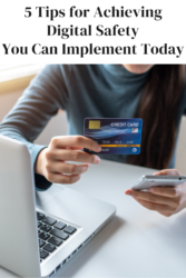 5 Tips for Achieving Digital Safety You Can Implement Today